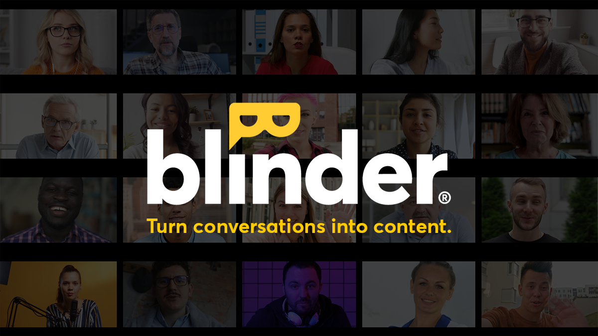 Blinder Better Interviews Better Media